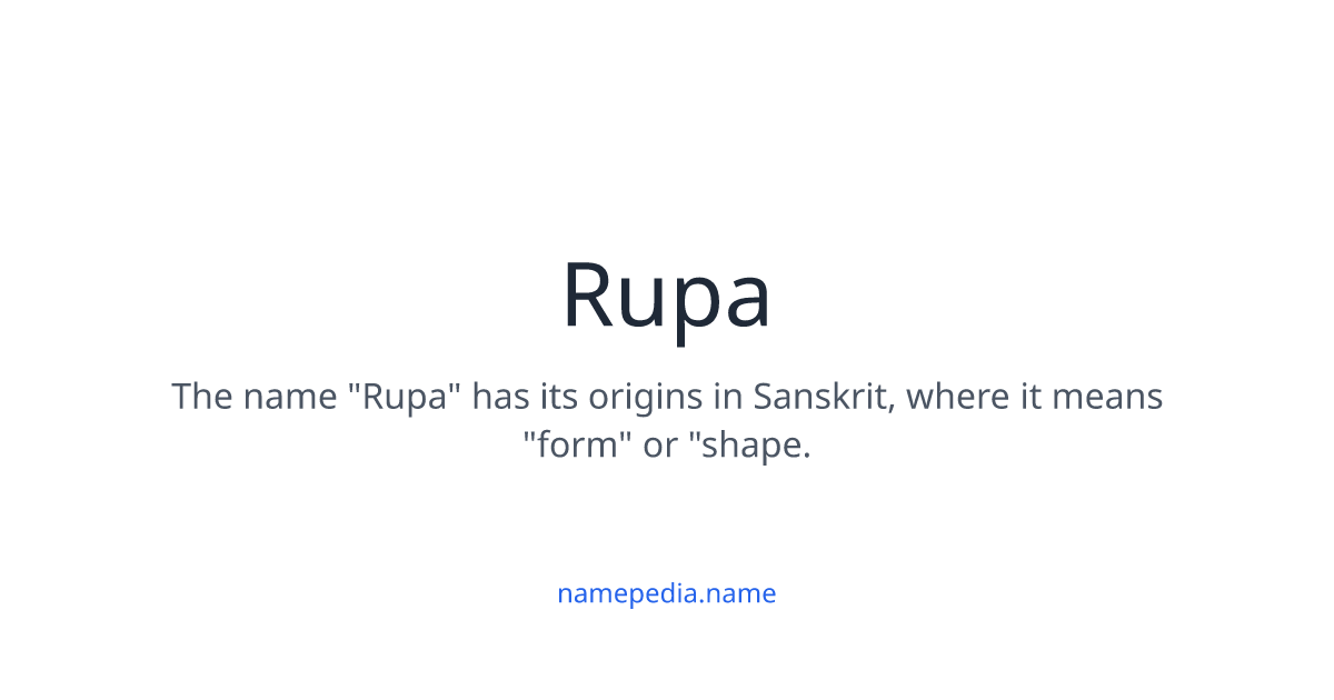 Rupa - Meaning, Nicknames, Origins and More | Namepedia