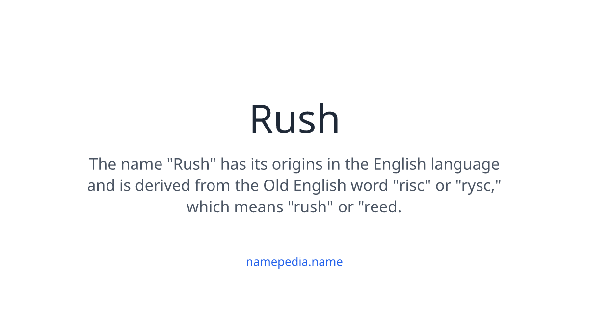 Rush - Meaning, Nicknames, Origins and More | Namepedia