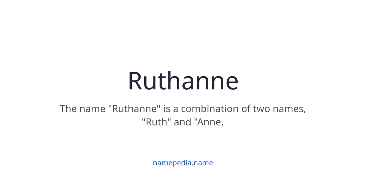 Ruthanne - Meaning, Nicknames, Origins and More | Namepedia