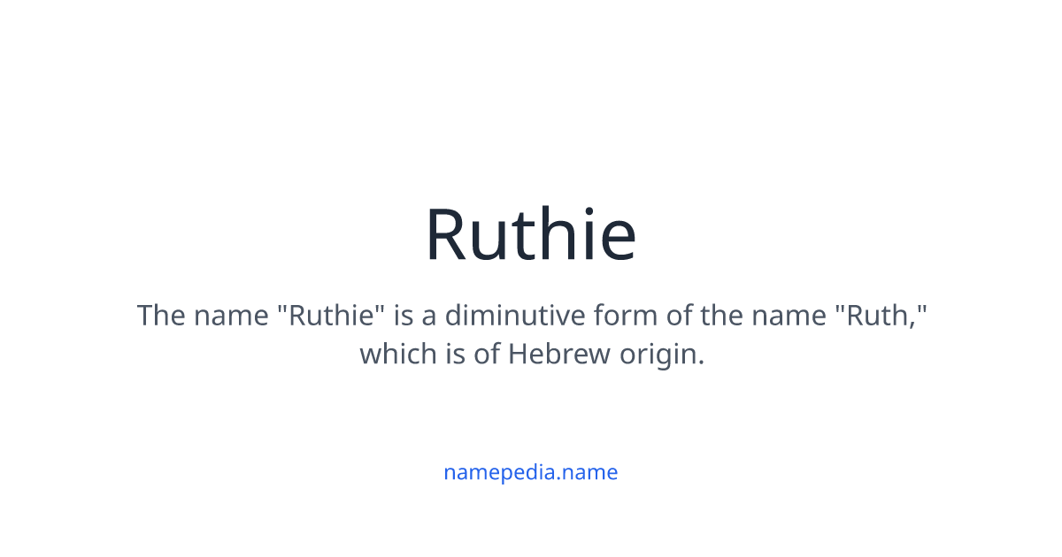 Ruthie Meaning, Origin, Nicknames & Popularity | Namepedia