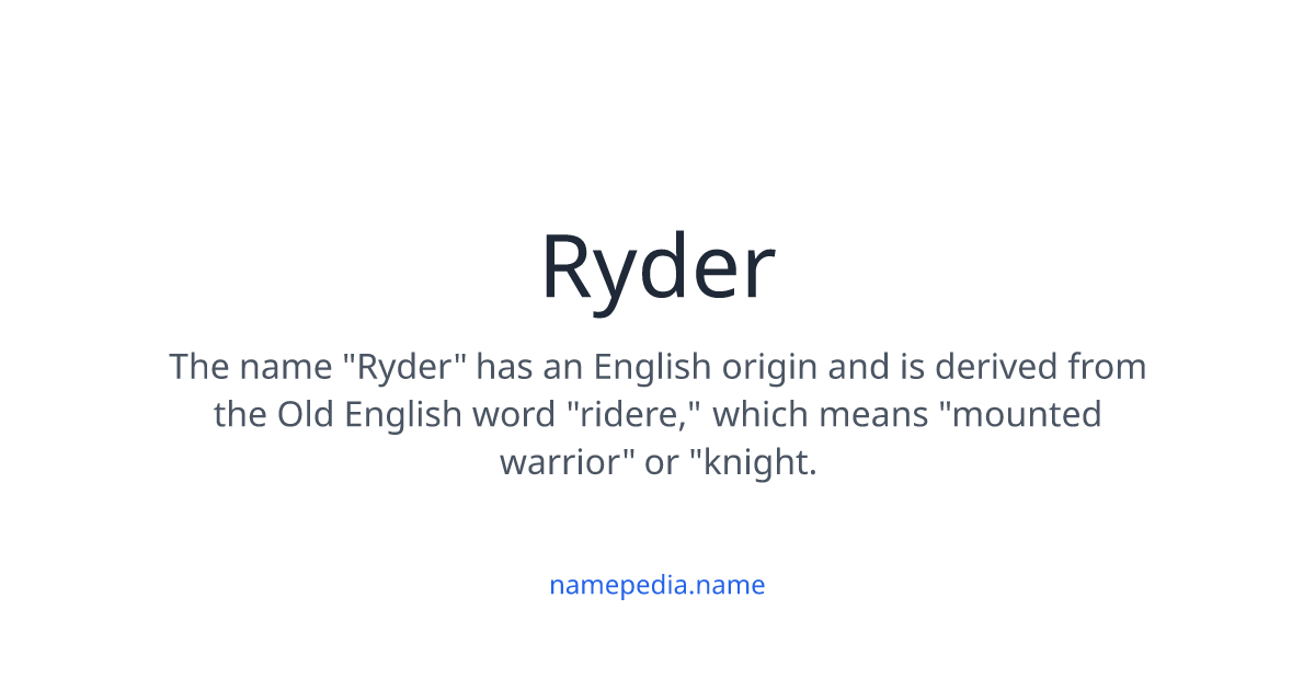 Ryder - Meaning, Nicknames, Origins and More | Namepedia