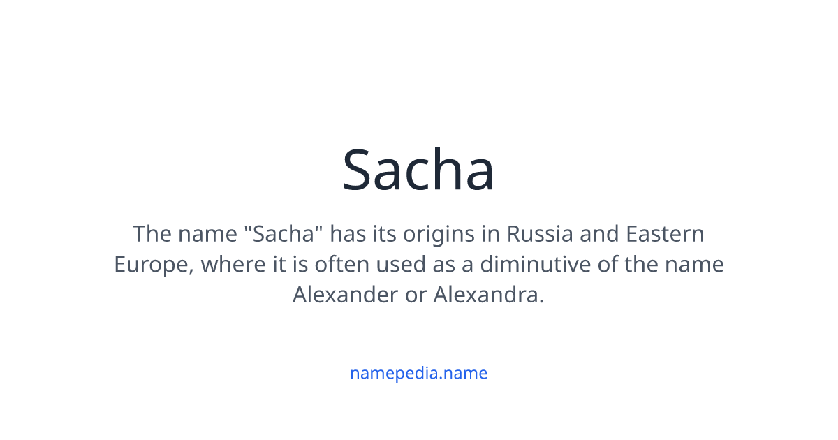 Sacha Meaning, Origin, Nicknames & Popularity | Namepedia