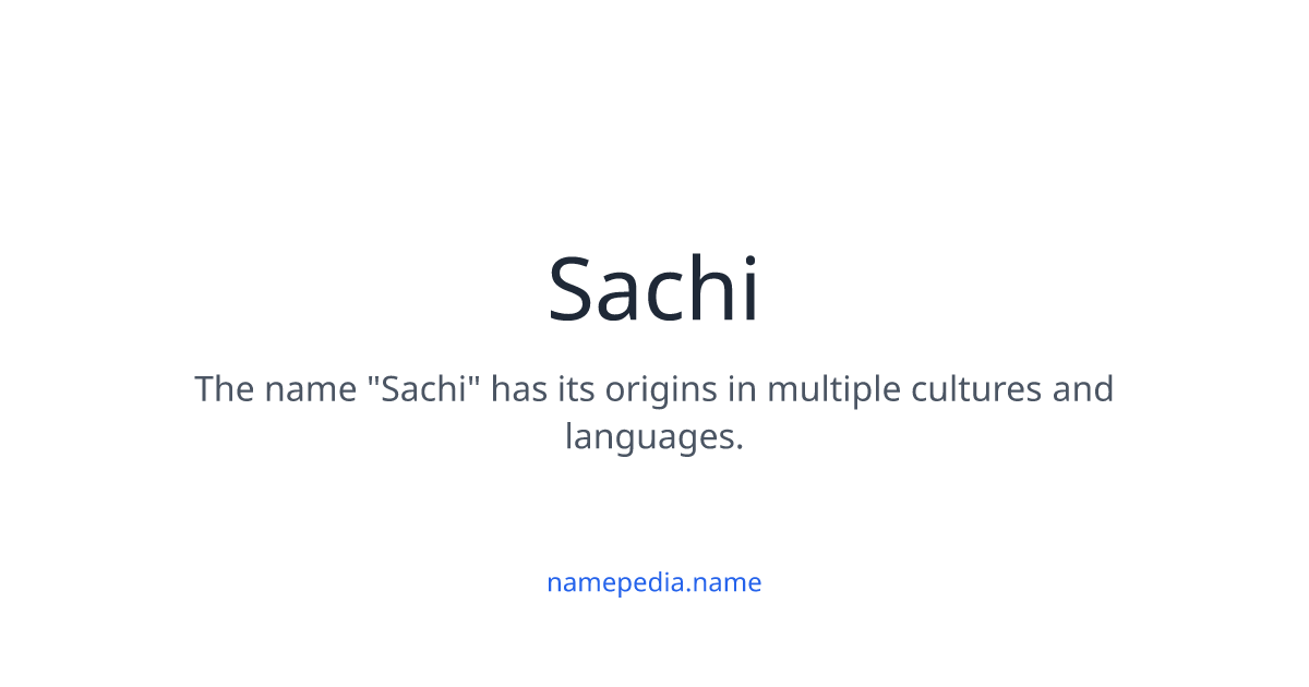 Sachi - Meaning, Nicknames, Origins and More | Namepedia