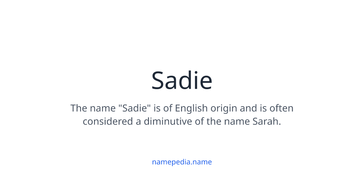 Sadie - Meaning, Nicknames, Origins and More | Namepedia