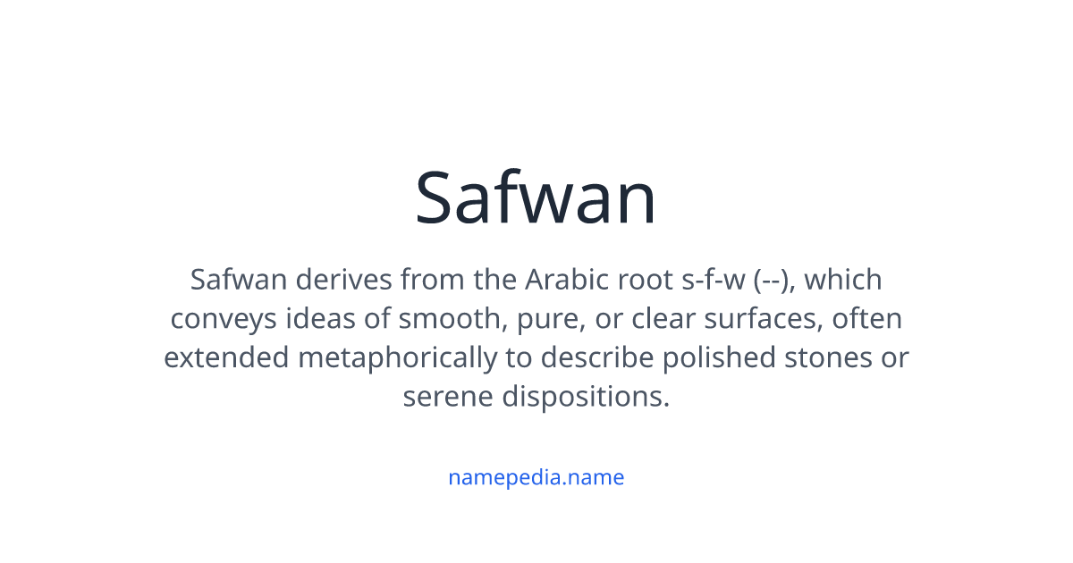 Safwan Meaning, Origin, Nicknames & Popularity | Namepedia