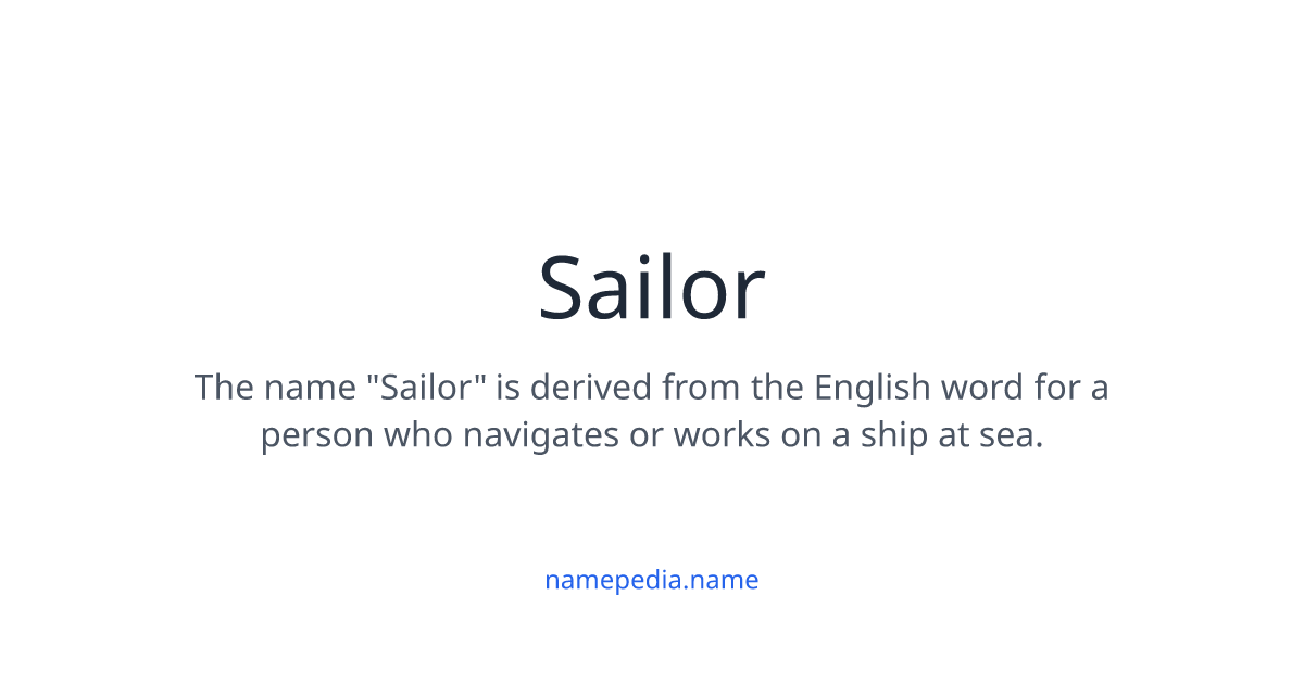 Sailor - Meaning, Nicknames, Origins and More | Namepedia