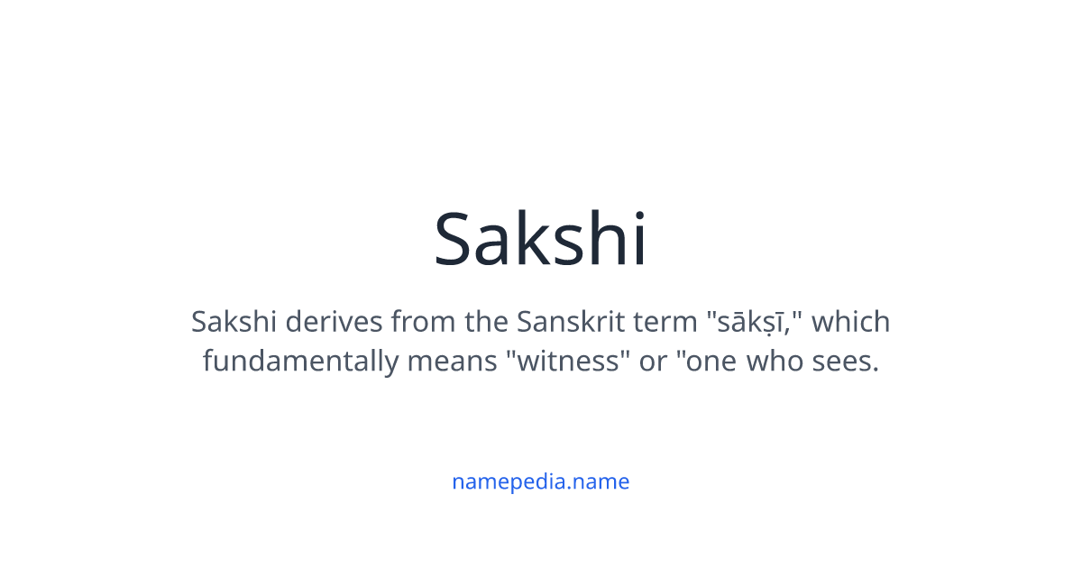 Sakshi Meaning, Origin, Nicknames & Popularity | Namepedia