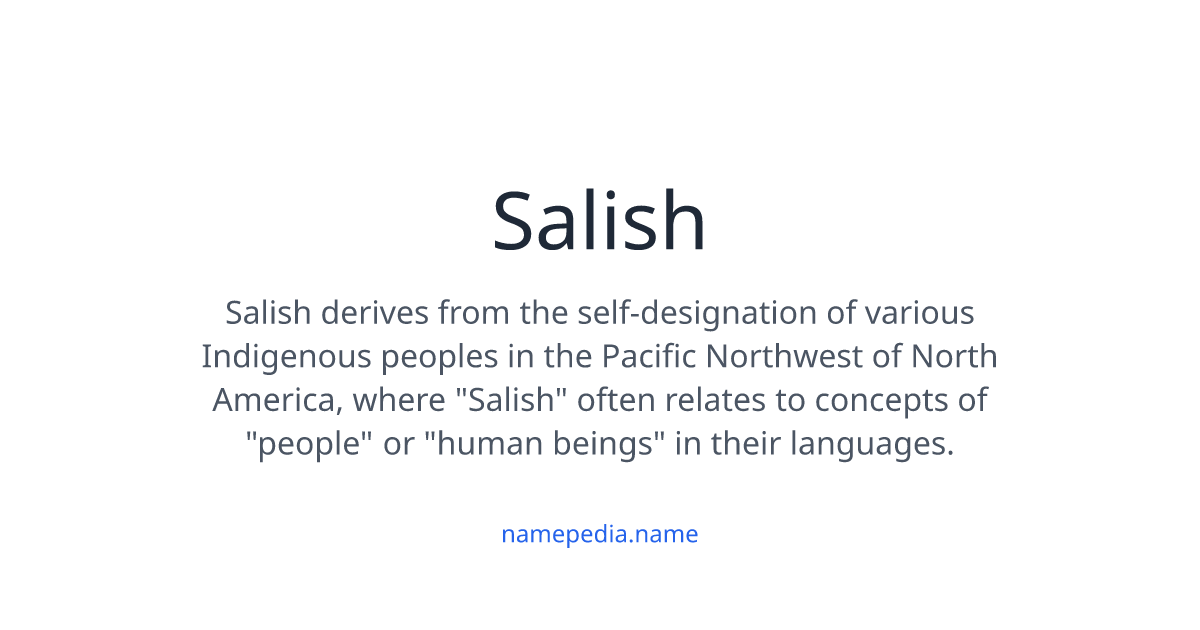 Salish Meaning, Origin, Nicknames & Popularity | Namepedia