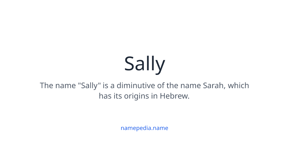 Sally - Meaning, Nicknames, Origins and More | Namepedia