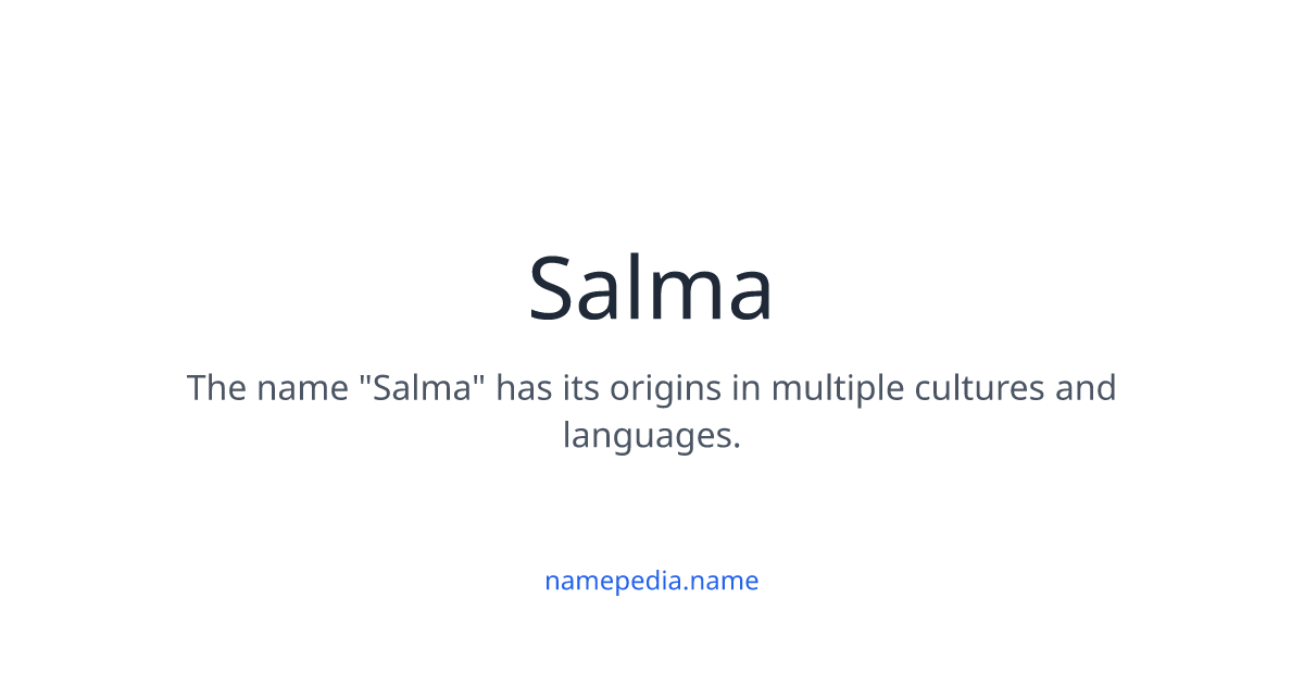 Salma - Meaning, Nicknames, Origins and More | Namepedia