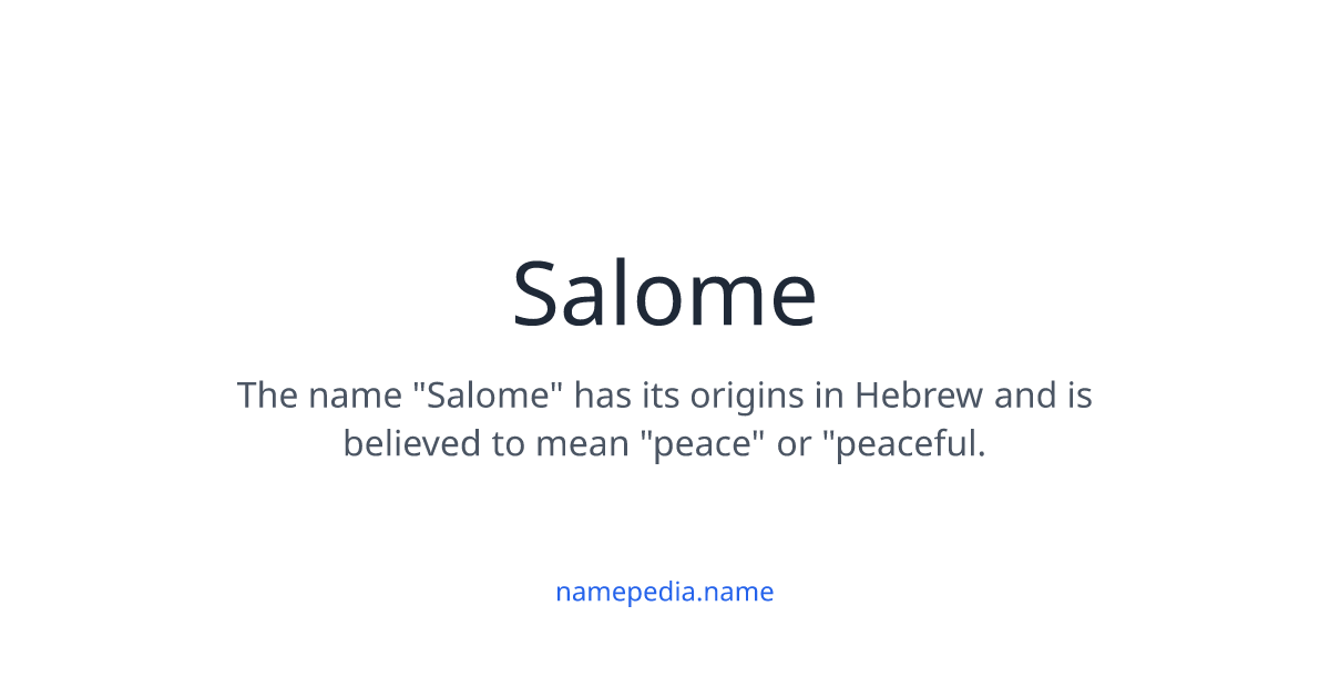Salome - Meaning, Nicknames, Origins and More | Namepedia