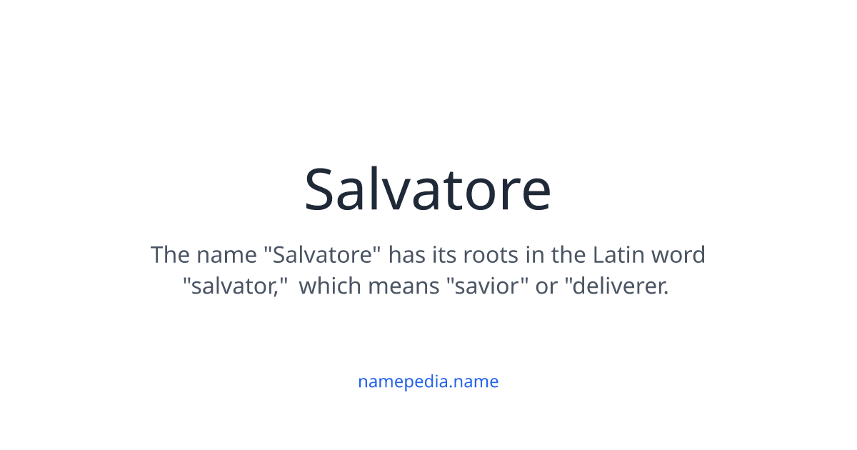 Salvatore - Meaning, Nicknames, Origins and More | Namepedia