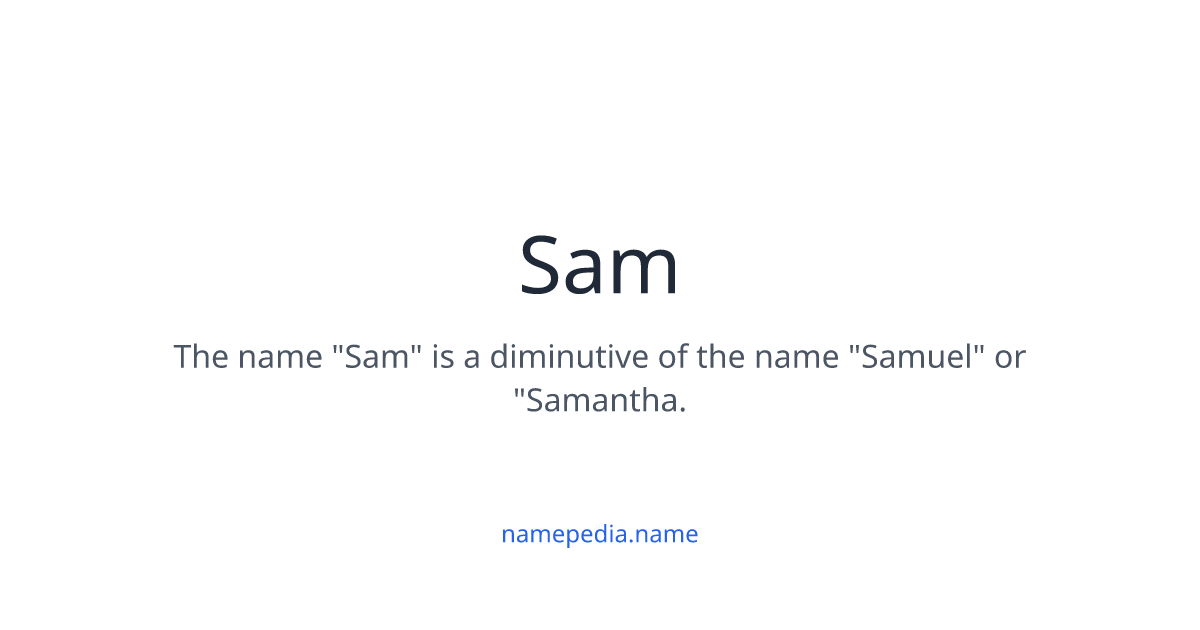 Sam - Meaning, Nicknames, Origins and More | Namepedia