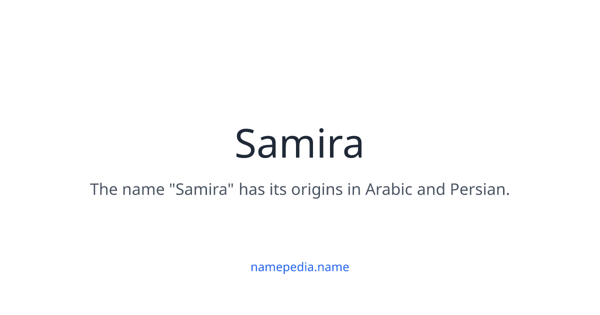 Samira - Meaning, Nicknames, Origins and More | Namepedia