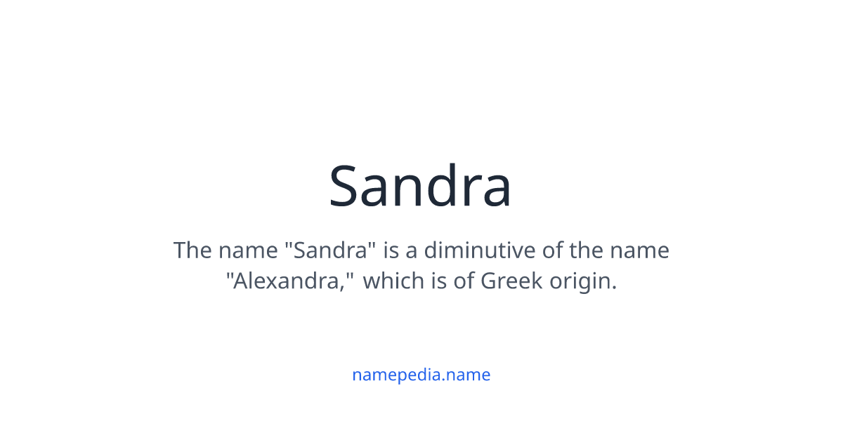 Sandra - Meaning, Nicknames, Origins and More | Namepedia