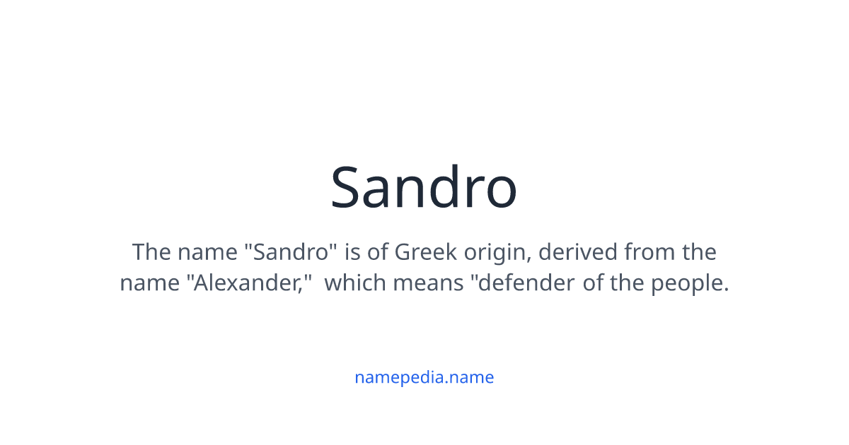 Sandro - Meaning, Nicknames, Origins and More | Namepedia