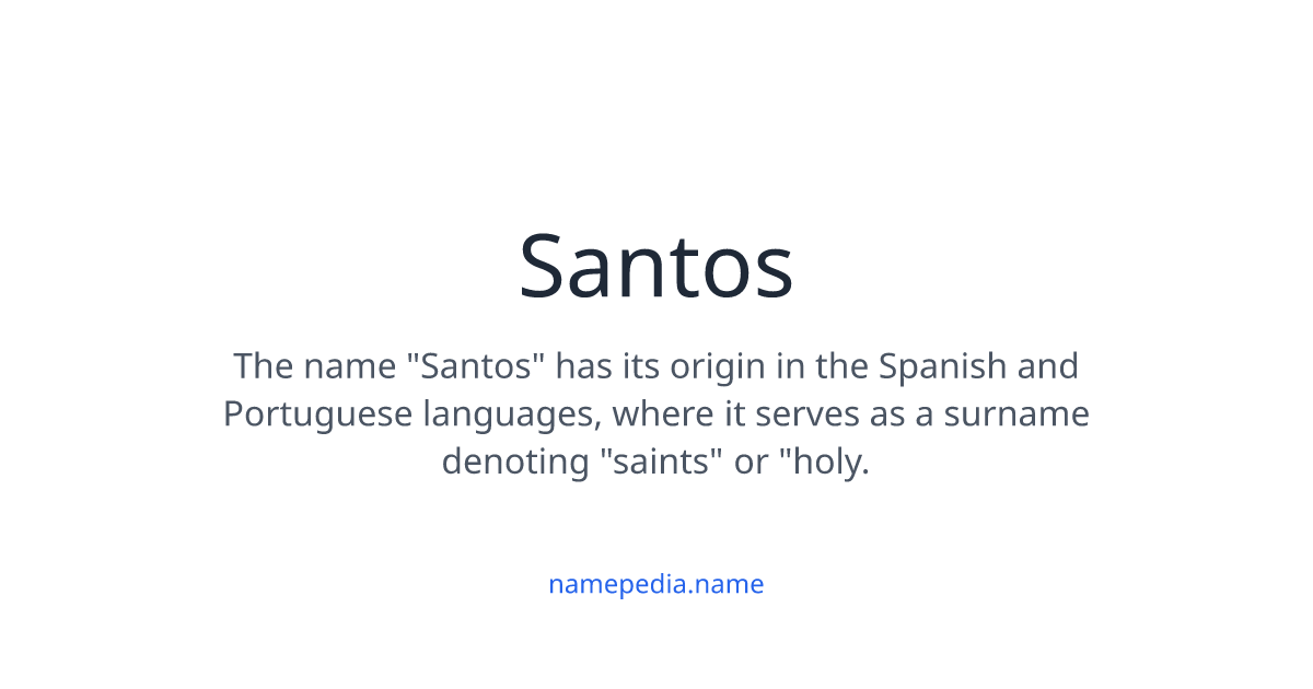 Santos Meaning, Origin, Nicknames & Popularity | Namepedia