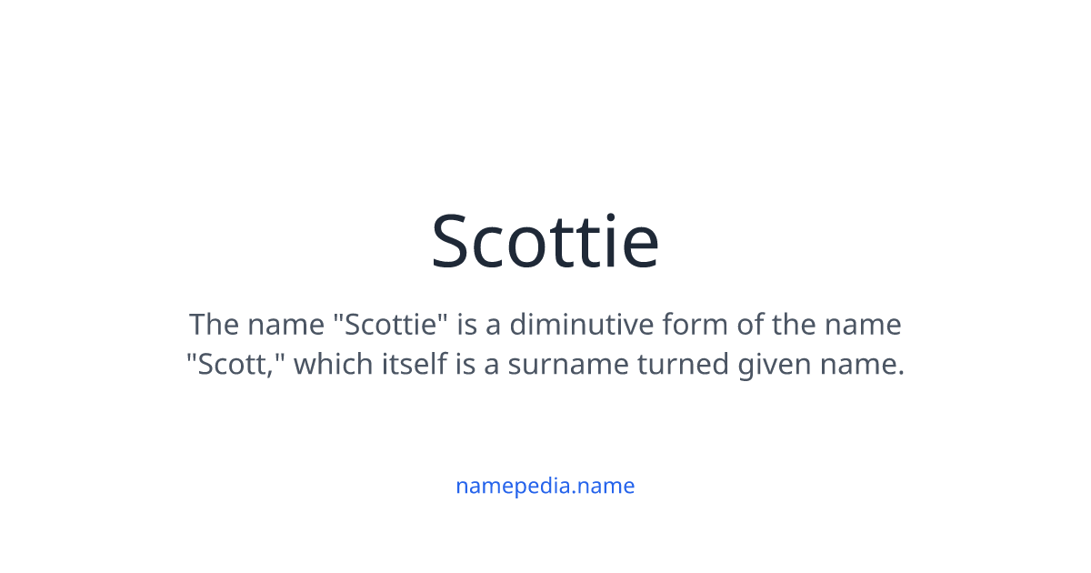Scottie Meaning, Origin, Nicknames & Popularity | Namepedia