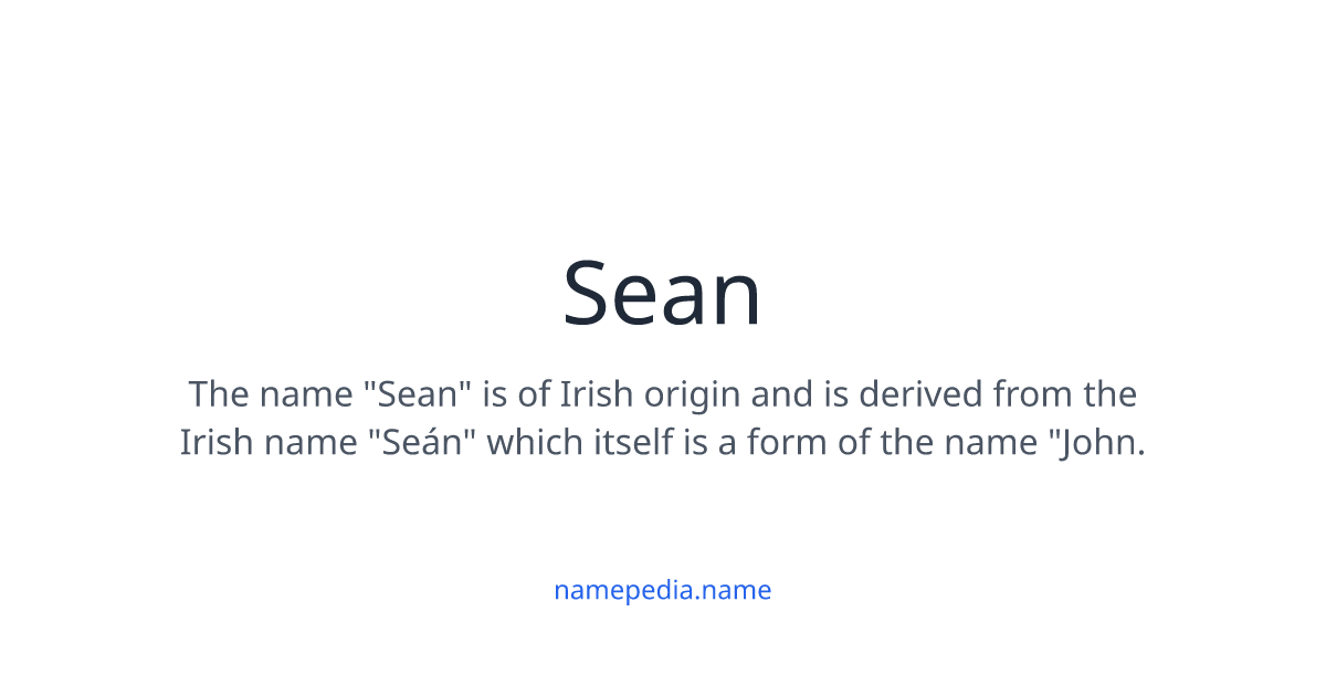 Sean - Meaning, Nicknames, Origins and More | Namepedia
