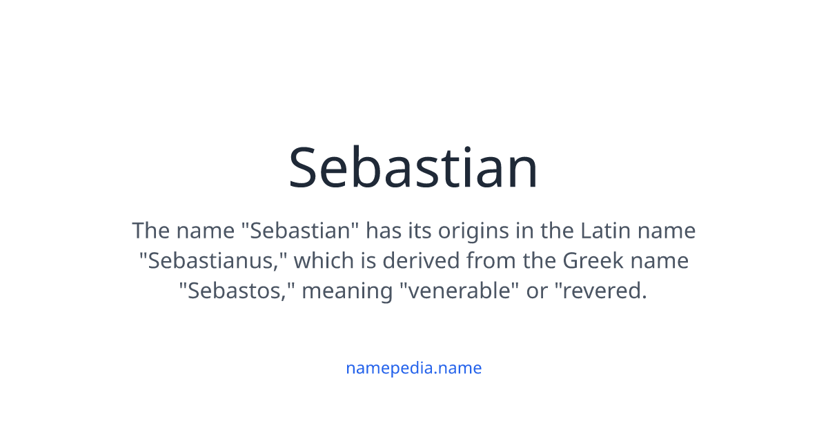 Sebastian Meaning, Origin, Nicknames & Popularity | Namepedia