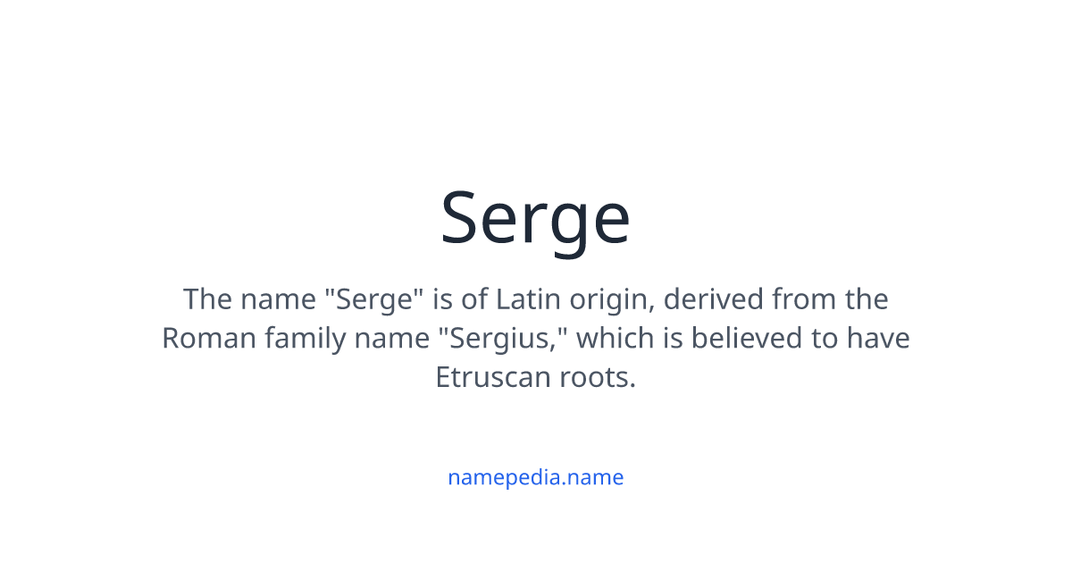 Serge Meaning, Origin, Nicknames & Popularity | Namepedia
