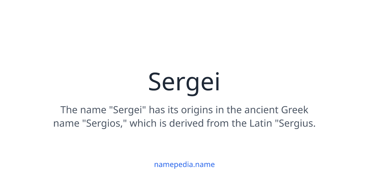 Sergei - Meaning, Nicknames, Origins and More | Namepedia