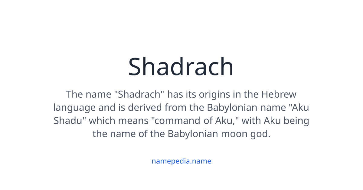 Shadrach - Meaning, Nicknames, Origins and More | Namepedia