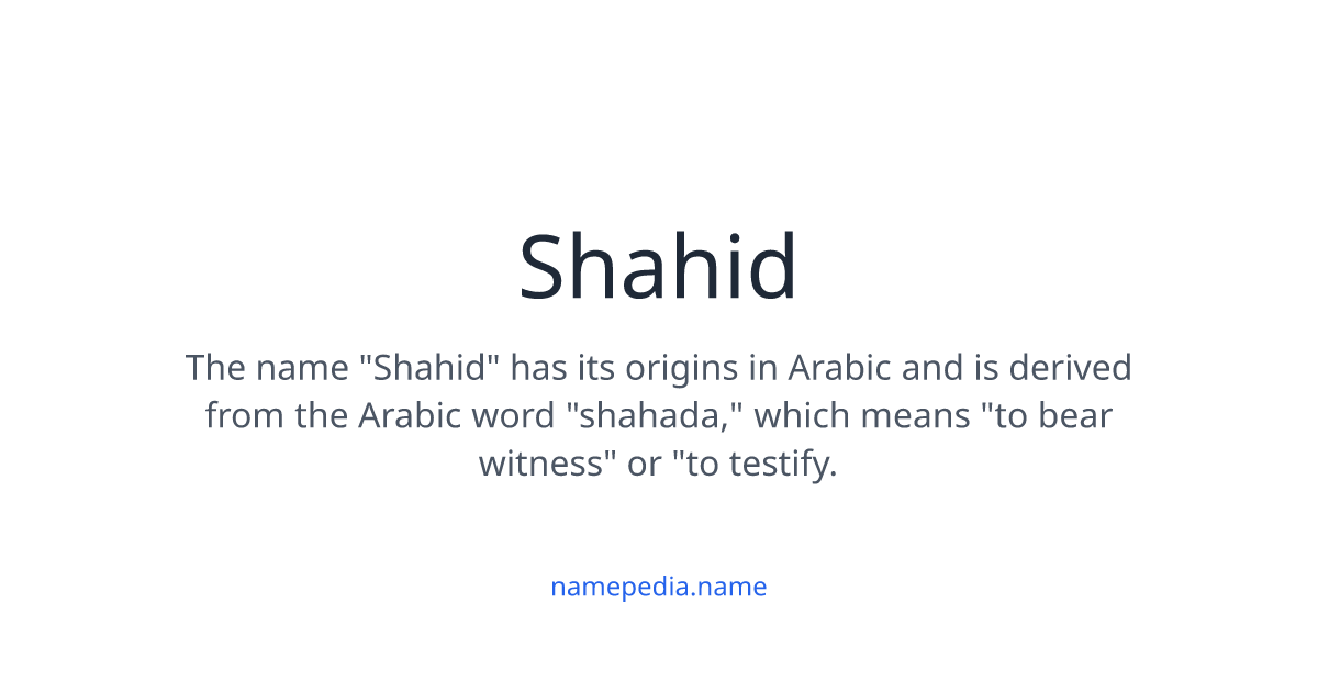 Shahid - Meaning, Nicknames, Origins and More | Namepedia