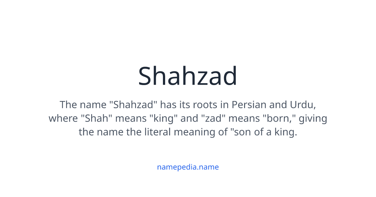 Shahzad - Meaning, Nicknames, Origins and More | Namepedia