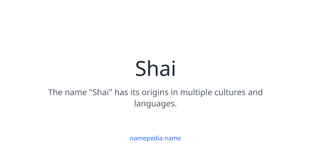 Shai - Meaning, Nicknames, Origins and More | Namepedia