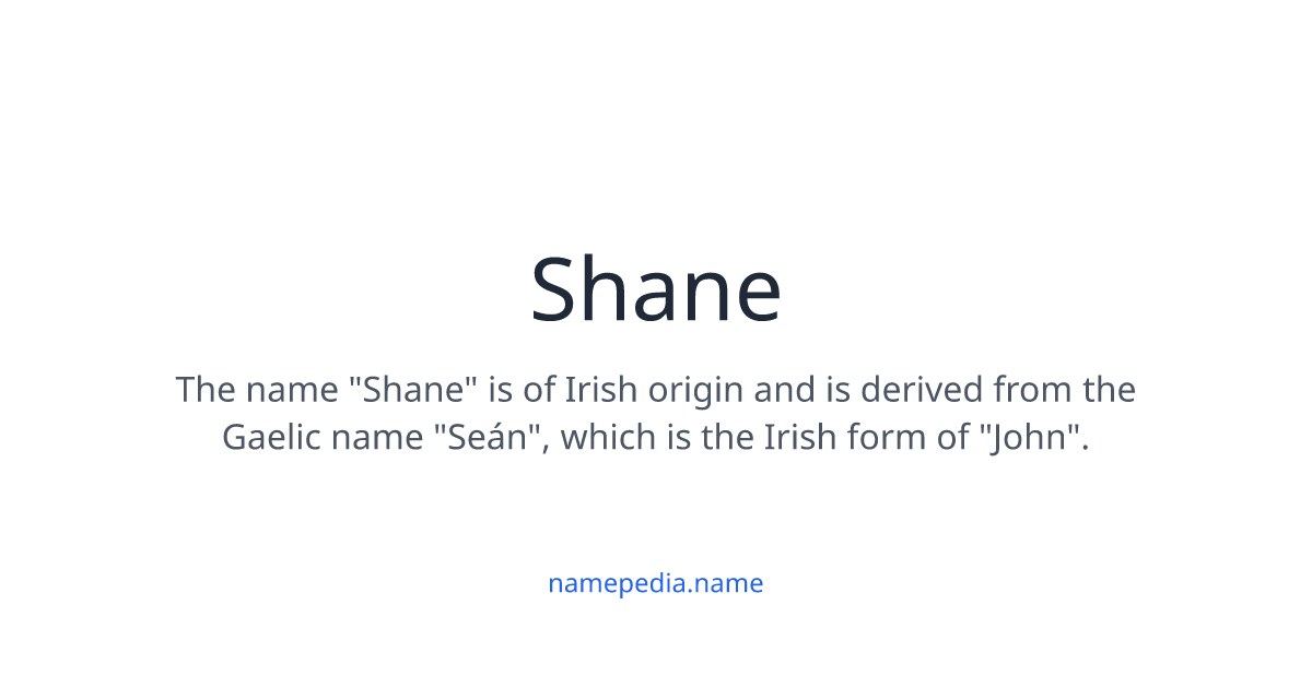 Shane - Meaning, Nicknames, Origins and More | Namepedia