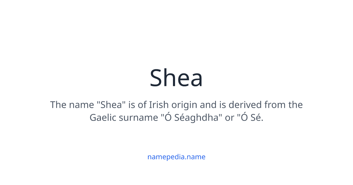Shea - Meaning, Nicknames, Origins and More | Namepedia