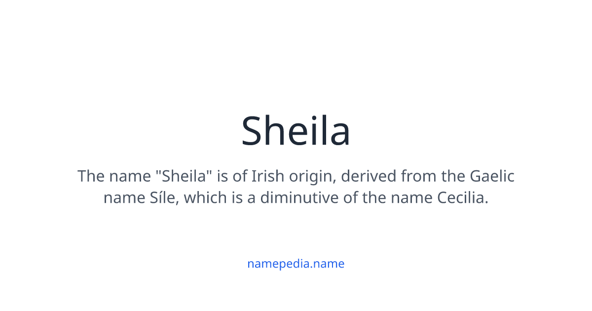 Sheila - Meaning, Nicknames, Origins and More | Namepedia