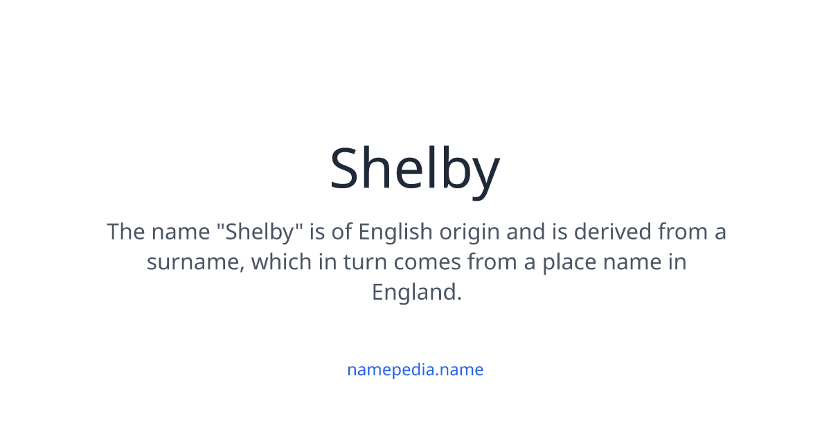 Shelby - Meaning, Nicknames, Origins and More | Namepedia