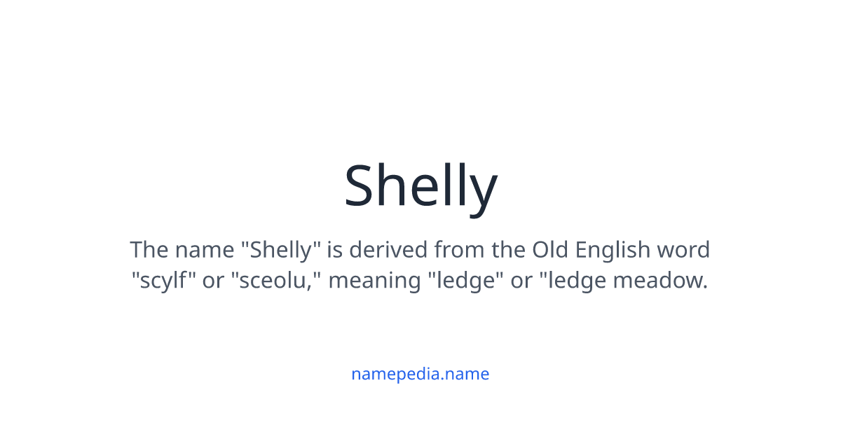 Shelly - Meaning, Nicknames, Origins and More | Namepedia