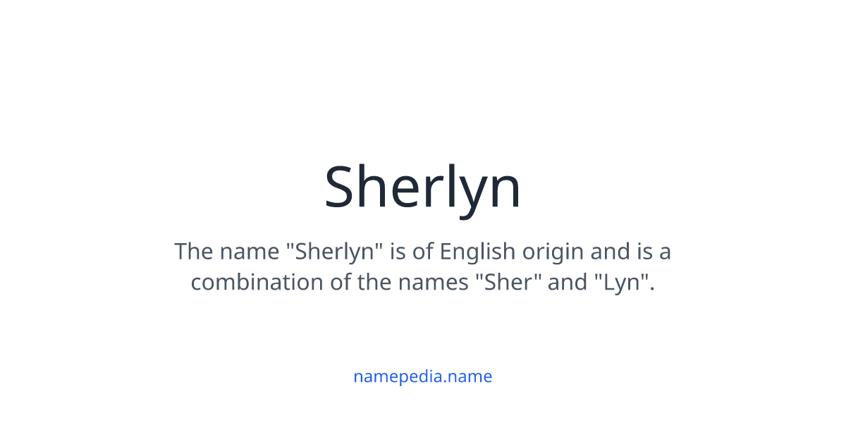 Sherlyn - Meaning, Nicknames, Origins and More | Namepedia