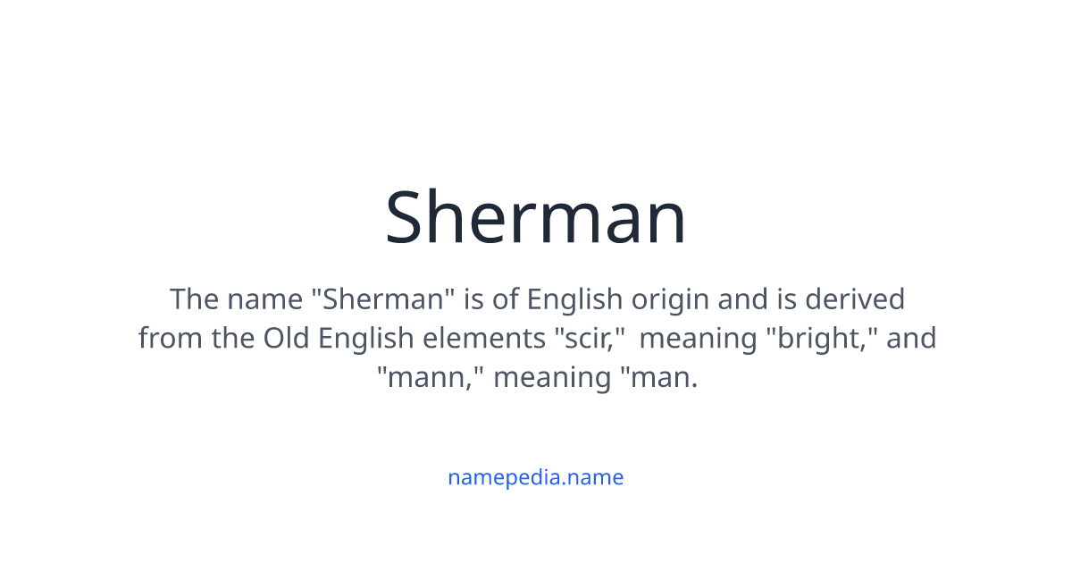 Sherman Meaning, Origin, Nicknames & Popularity | Namepedia
