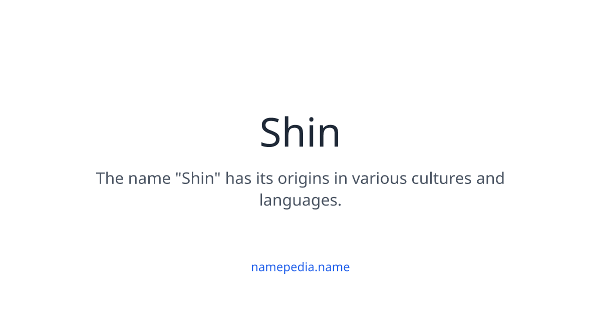Shin - Meaning, Nicknames, Origins and More | Namepedia