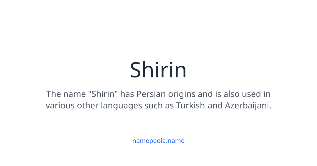 Shirin - Meaning, Nicknames, Origins and More | Namepedia