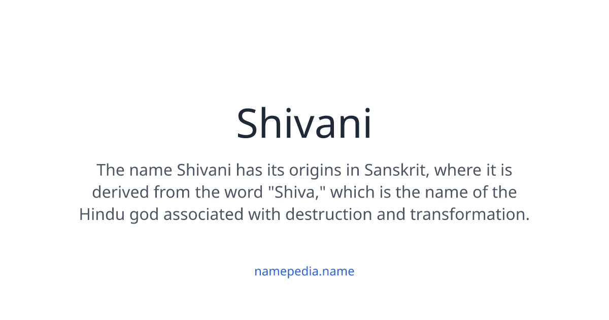 Shivani - Meaning, Nicknames, Origins and More | Namepedia