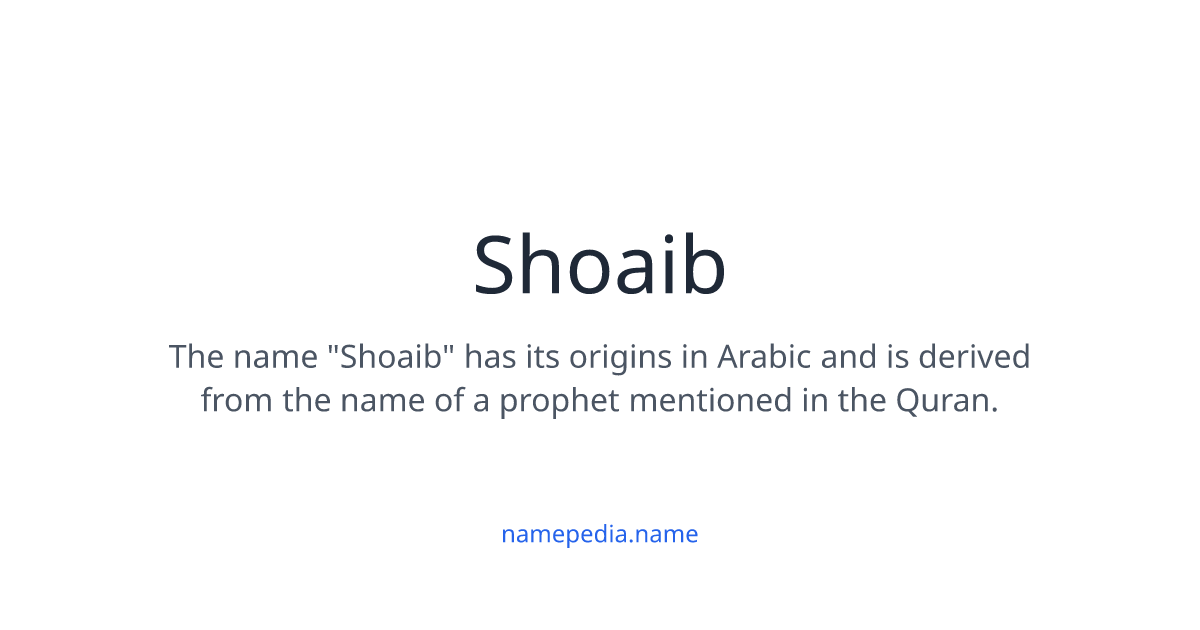 Shoaib - Meaning, Nicknames, Origins and More | Namepedia