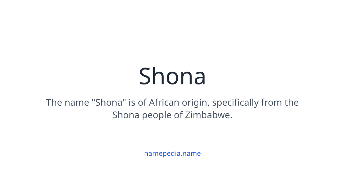 Shona - Meaning, Nicknames, Origins and More | Namepedia