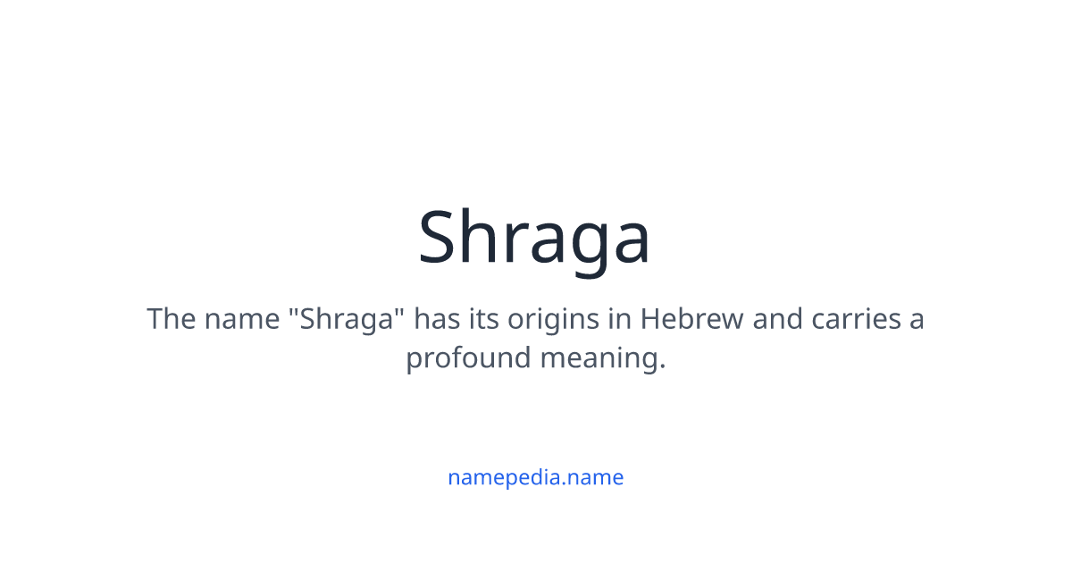 Shraga - Meaning, Nicknames, Origins and More | Namepedia