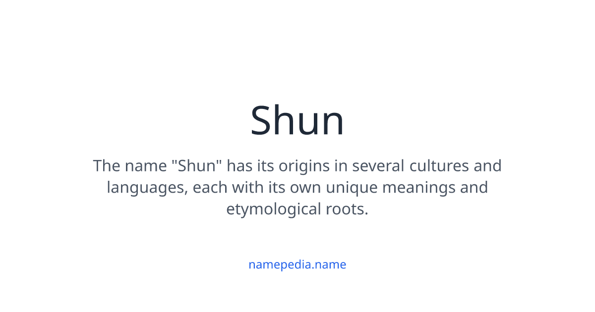 Shun - Meaning, Nicknames, Origins and More | Namepedia