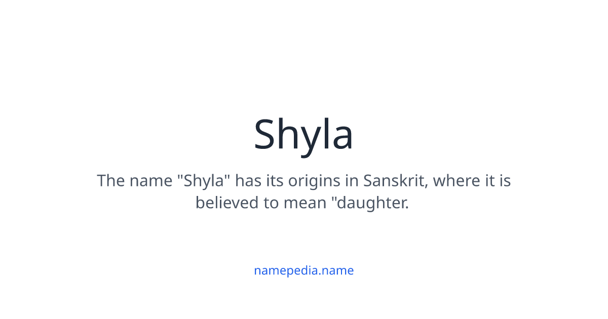 Shyla - Meaning, Nicknames, Origins and More | Namepedia