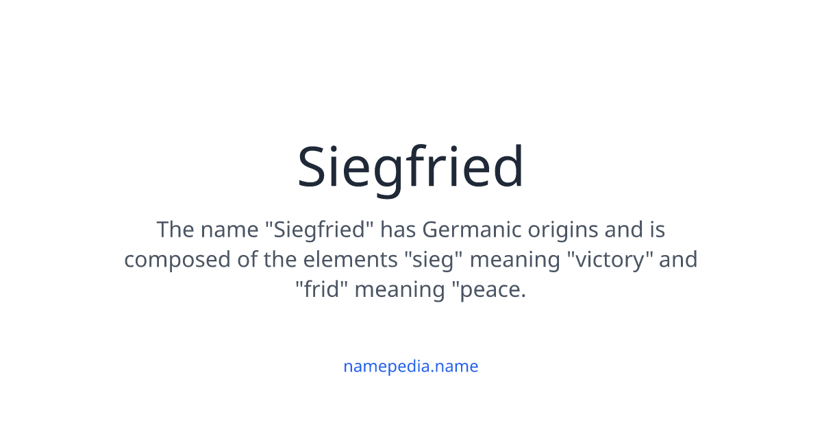 Siegfried - Meaning, Nicknames, Origins and More | Namepedia