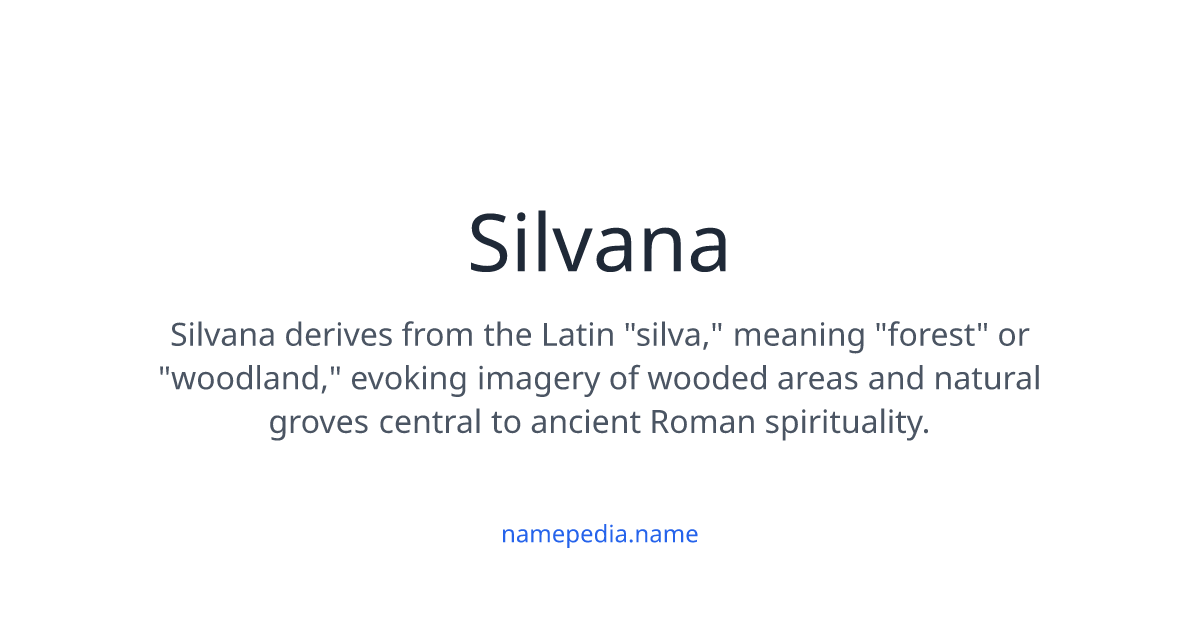Silvana Meaning, Origin, Nicknames & Popularity | Namepedia