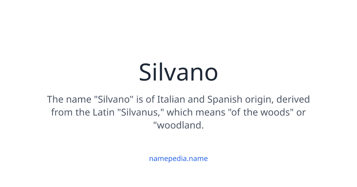 Silvano Meaning, Origin, Nicknames & Popularity | Namepedia
