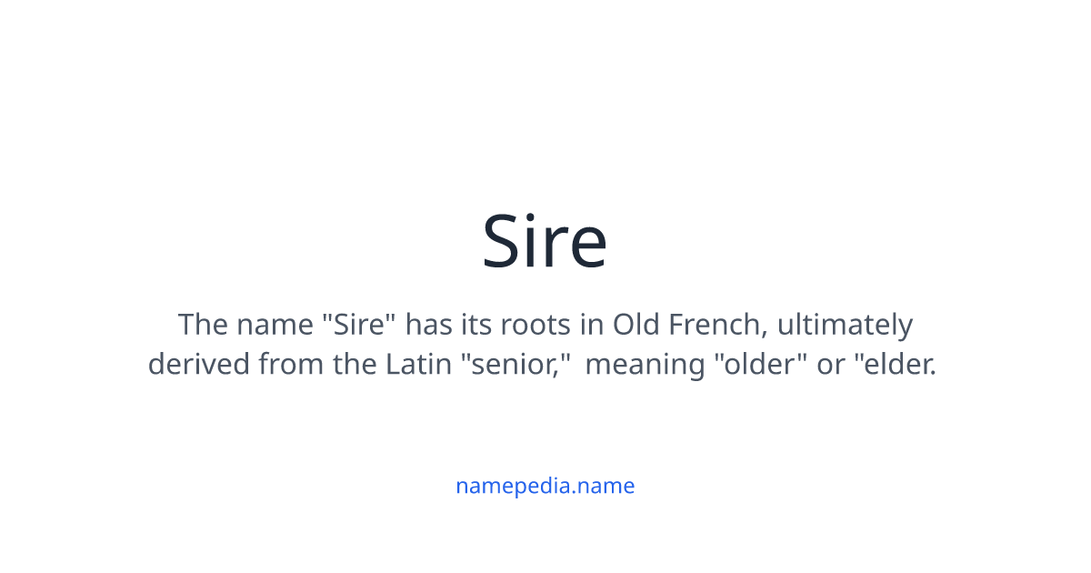 Sire - Meaning, Nicknames, Origins and More | Namepedia