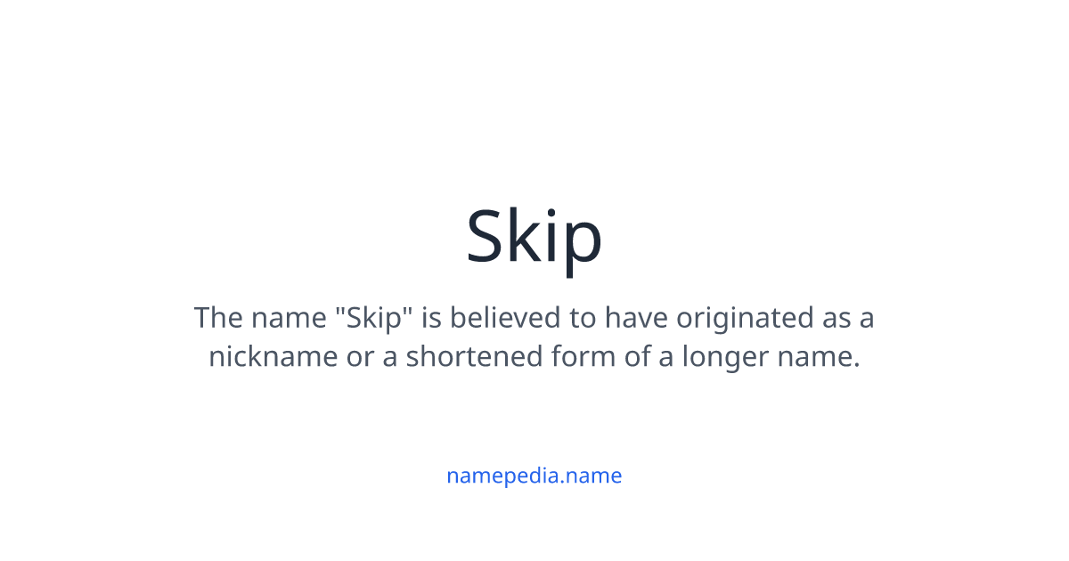 Skip - Meaning, Nicknames, Origins and More | Namepedia